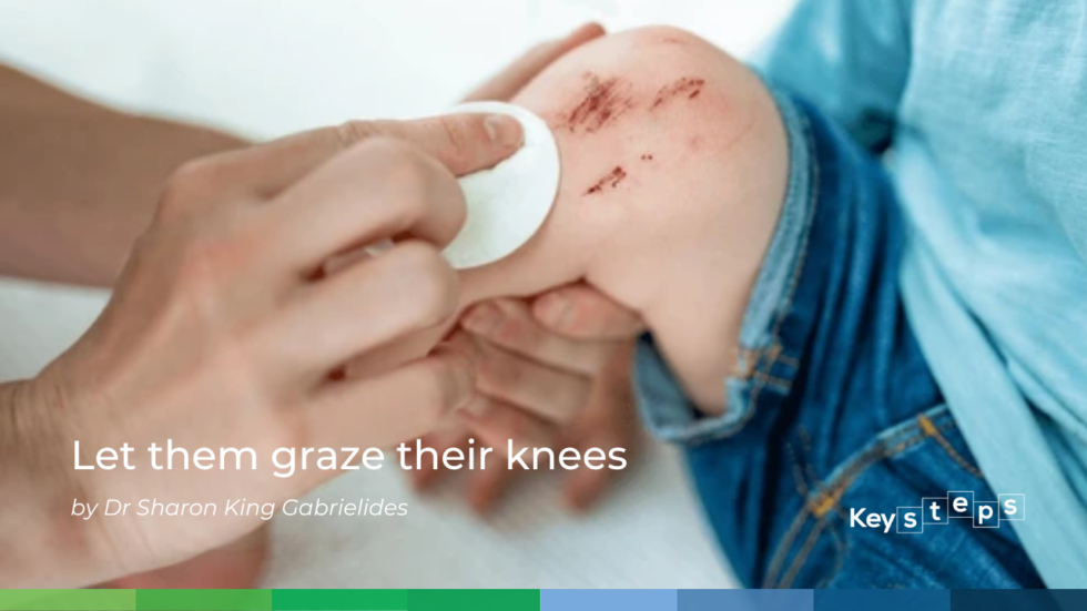 Let them graze their knees! | Key Steps
